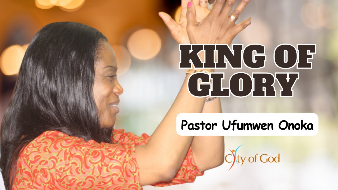 King of Glory | Prayer and Communion Service | Pastor Ufumwen Onoka ...