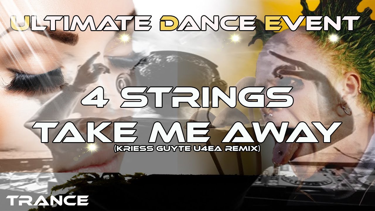 Trance ♫ 4 Strings - Take Me Away (Kriess Guyte U4EA Remix) - YouTube