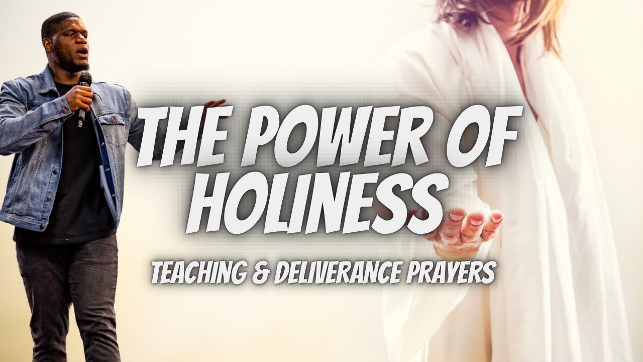 The Power of Holiness - A Indepth Teaching on How Righteous Living ...