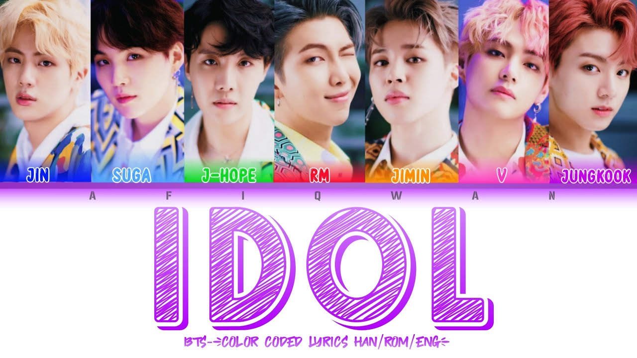 BTS(방탄소년단)-'IDOL' (COLOR CODED LYRICS HAN/ROM/ENG) - YouTube