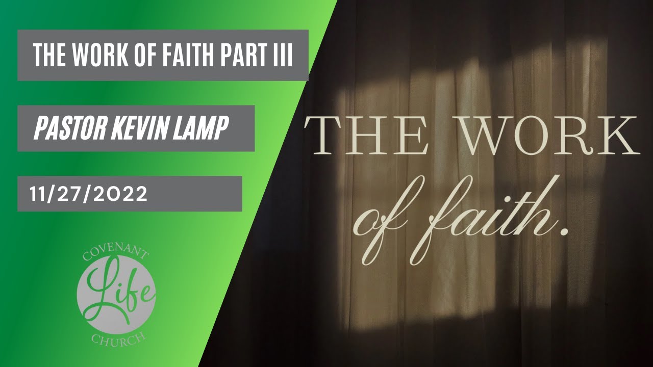 The Work of Faith Part III Pastor Kevin Lamp 11-27-22 - YouTube