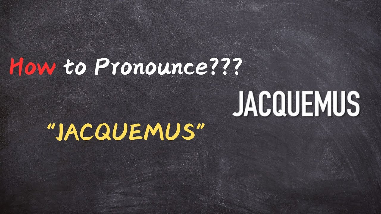 How to Pronounce 'Jacquemus' Correctly | French Fashion Brand Name ...