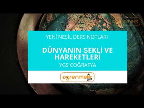 Dünya’nın Şekli ve Hareketleri - YGS Coğrafya - Yeni Nesil Ders Notları
