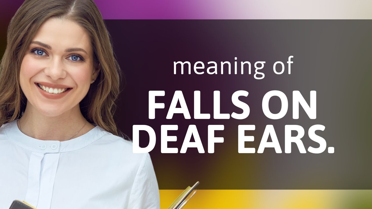 Understanding "Falls on Deaf Ears": A Guide for English Learners - YouTube