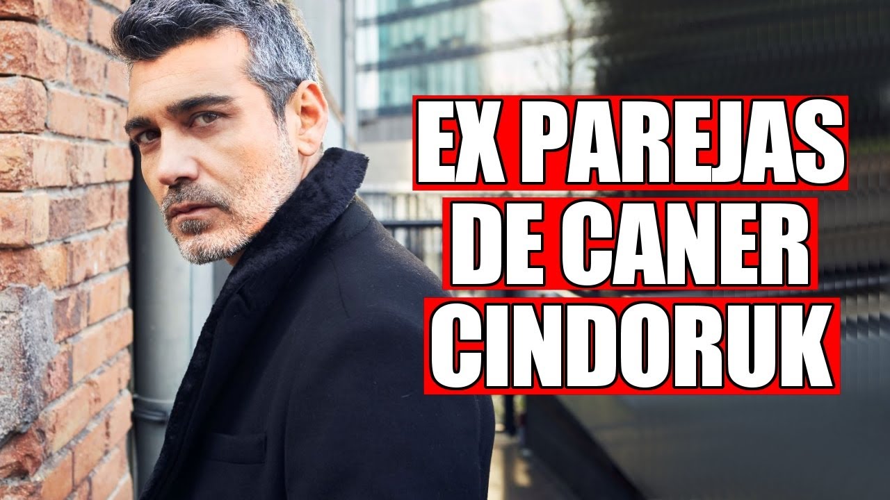 Parejas de CANER CINDORUK en la VIDA REAL - YouTube