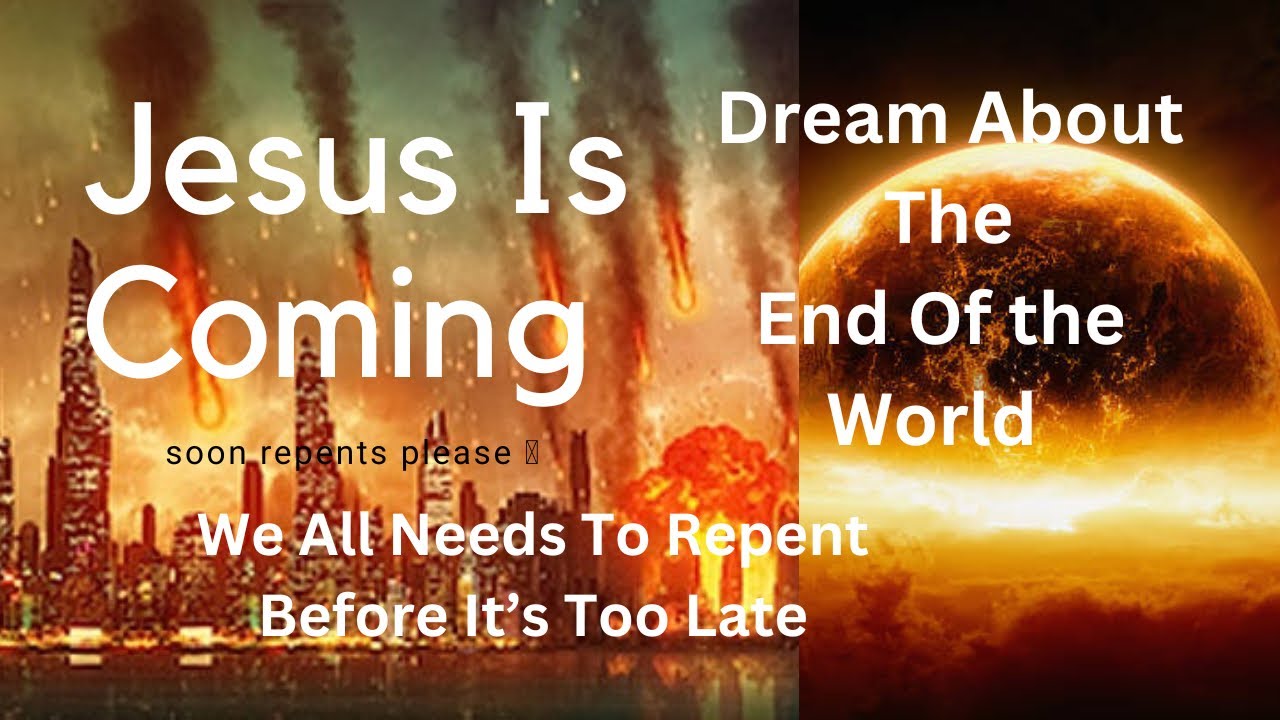 I Had A Dream About The End Of The World/ Jesus Is Coming Not Soon But ...