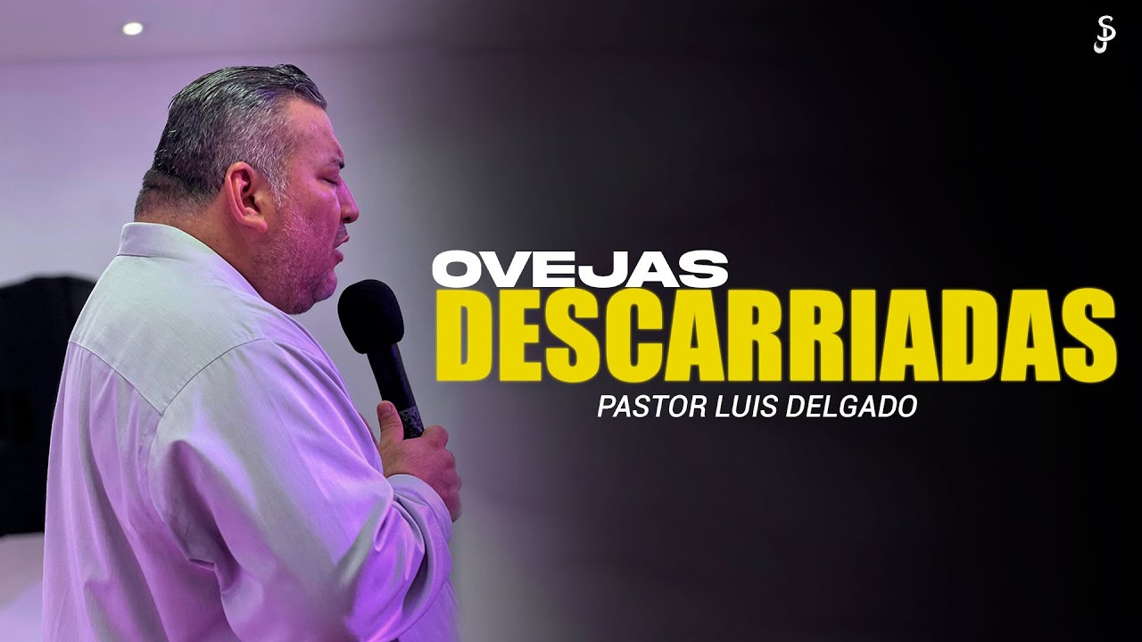 Ovejas Descarriadas | Pastor Luis Delgado - YouTube