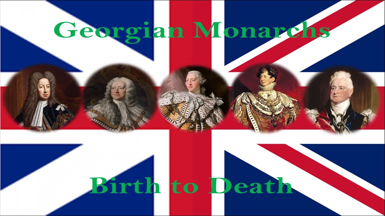 Georgian Monarchs | Birth to Death - YouTube