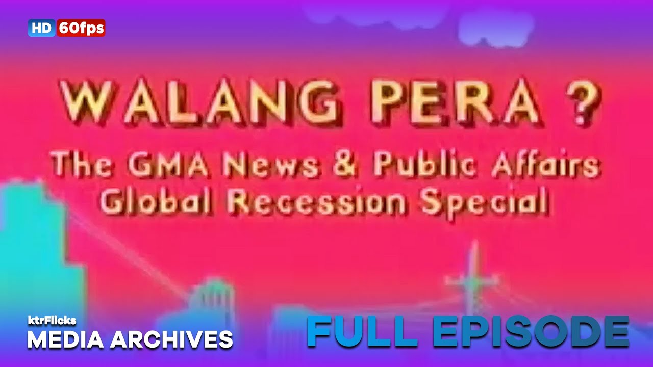 Walang Pera?: The GMA News & Public Affairs Global Recession Special ...