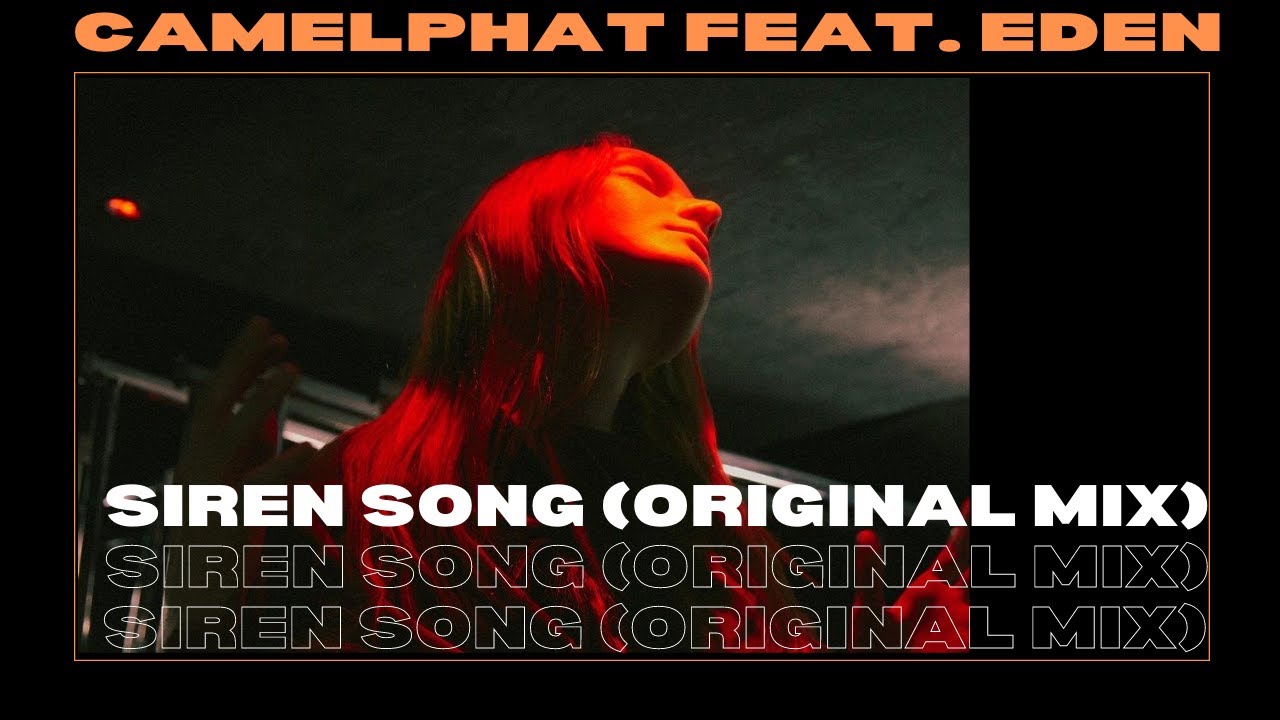 CamelPhat feat. Eden - Siren Song (Original Mix) - YouTube