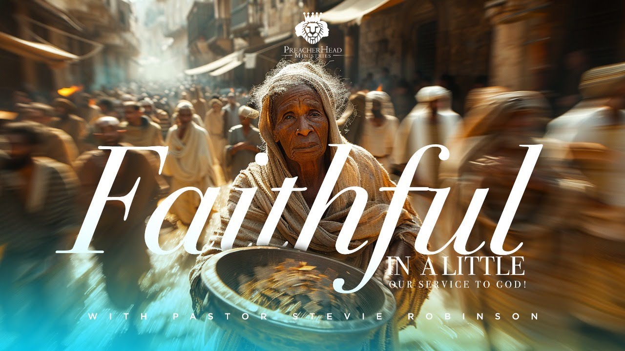 Being Faithful In A Little, Our Service To God! - YouTube