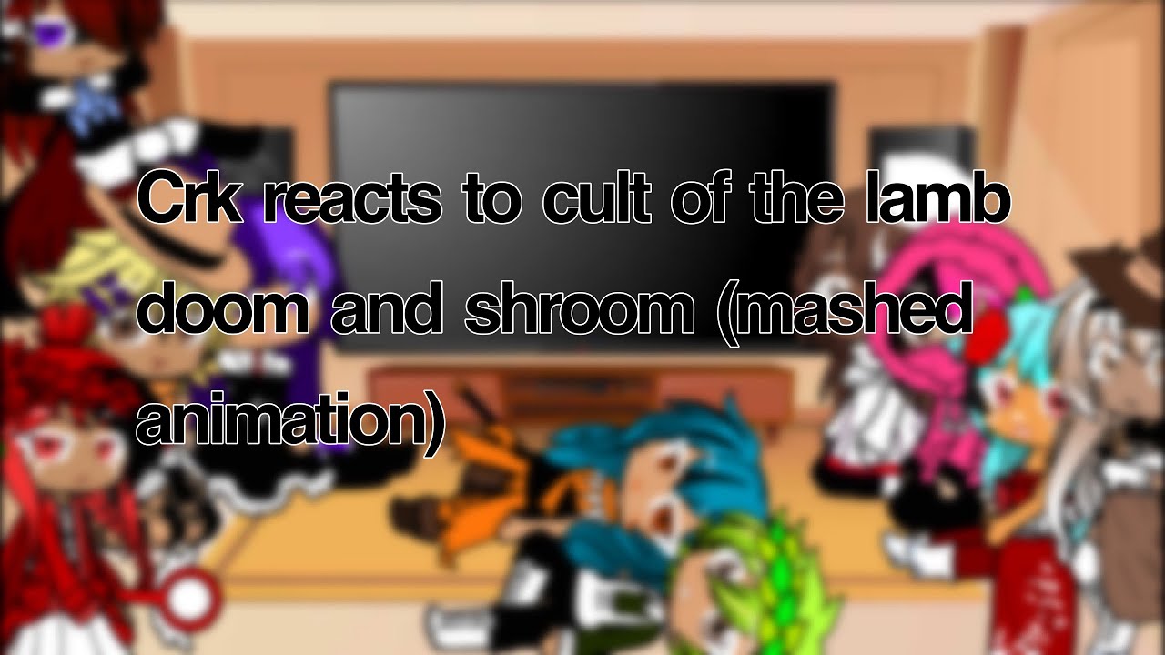 Crk reacts to cult of the lamb doom and shroom(mashed animation) - YouTube