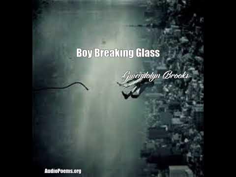 Boy Breaking Glass (Gwendolyn Brooks Poem) - YouTube