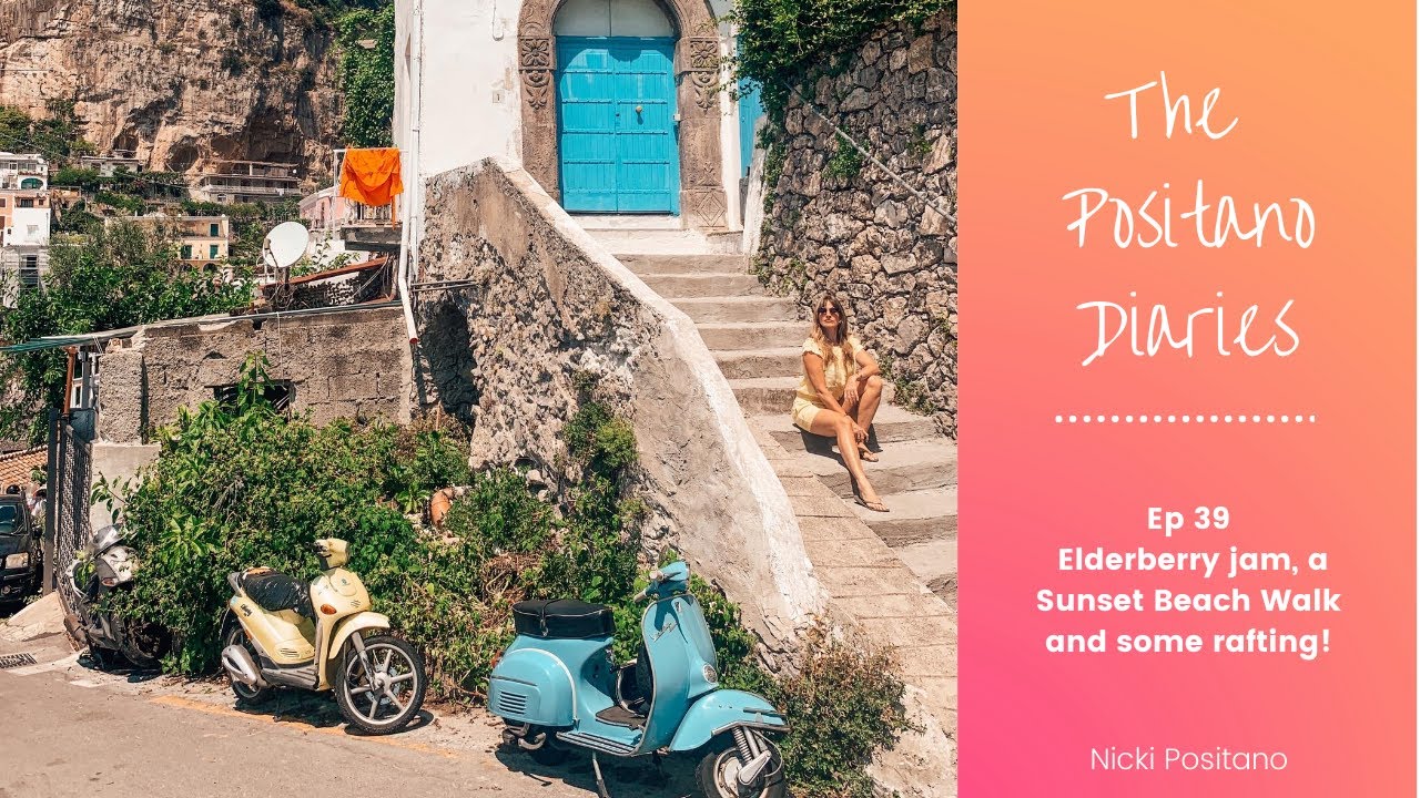 THE POSITANO DIARIES - EP 39 Elderberry Jam, a Sunset Beach Walk and ...