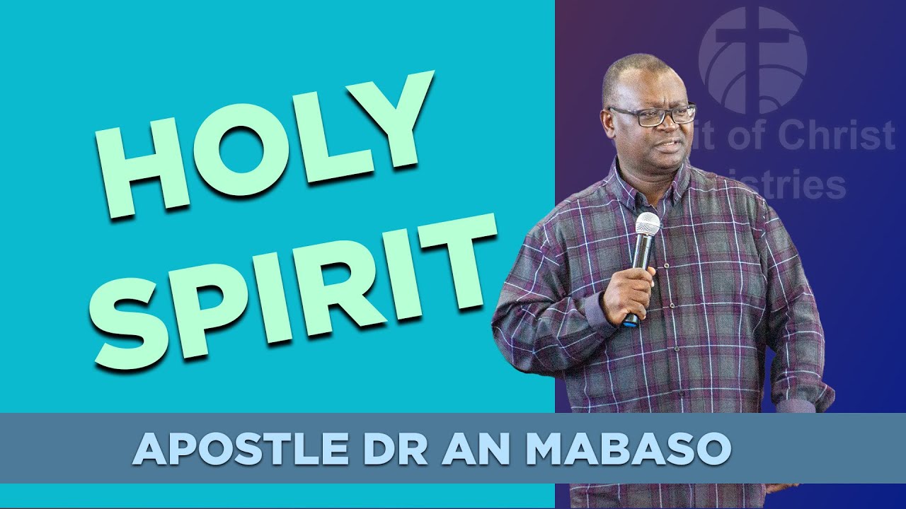 Holy Spirit | Apostle DR AN Mabaso | Spirit of Christ Ministries - YouTube