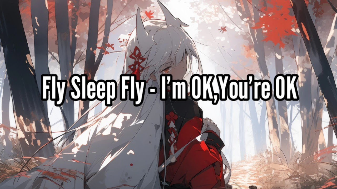 Fly Sleep Fly - I'm OK, You're OK|Lyrics & Terjemahan| フライ、スリープ、フライ - 私 ...