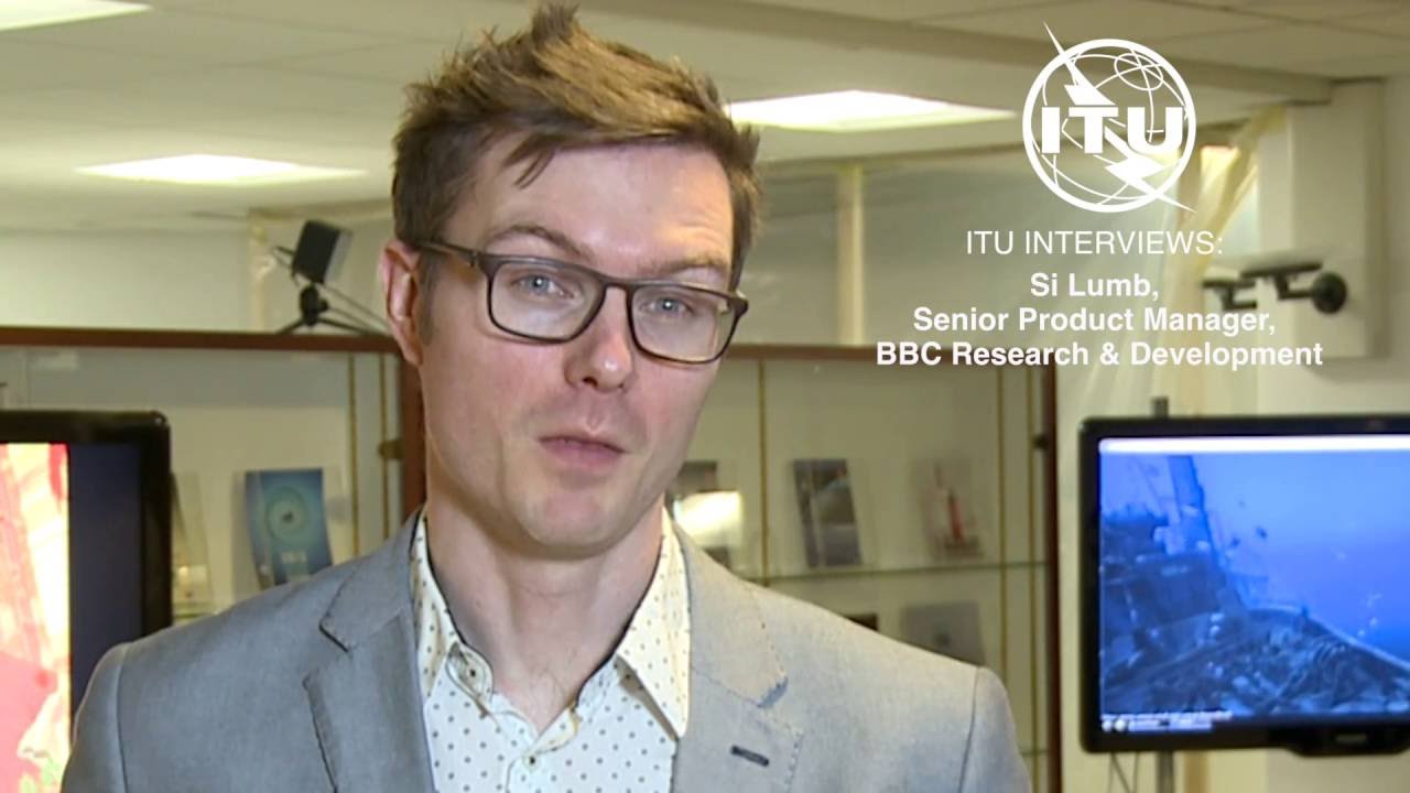 ITU INTERVIEWS: Si Lumb, Senior Product Manager, BBC Research ...