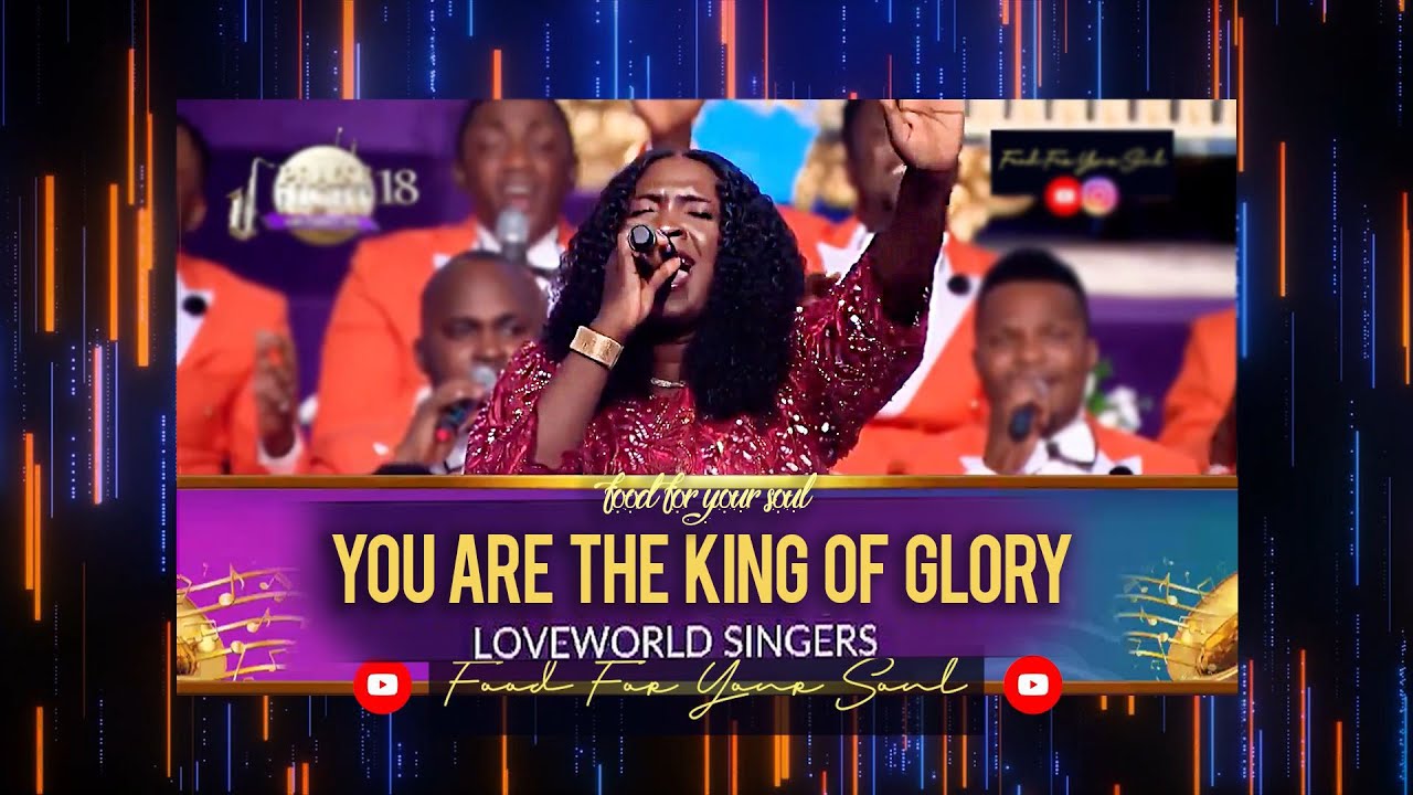 PRAISE NIGHT 18 • "You are the King of glory" Faith & Loveworld Singers ...