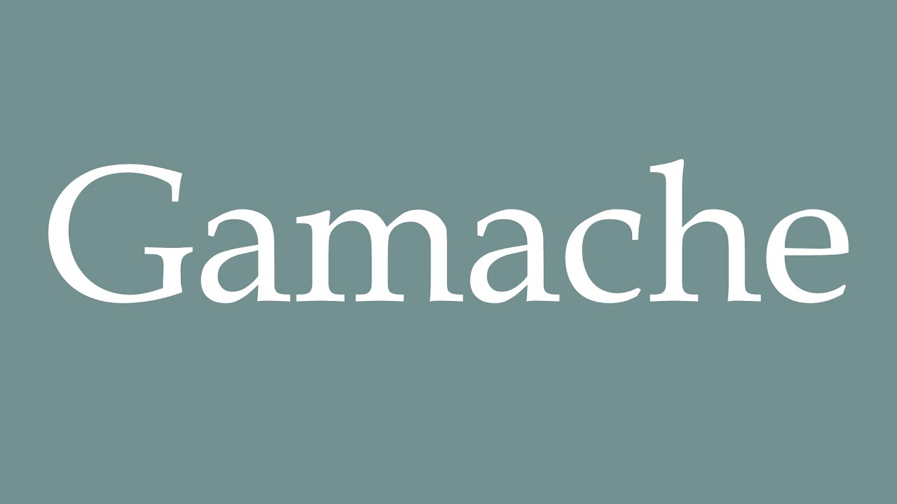 How to Pronounce ''Gamache'' Correctly in French - YouTube