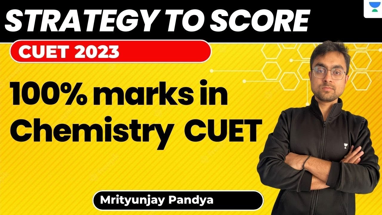 Strategy To Score 100 Marks In Chemistry In CUET Mrityunjay Pandya strategy-to-score-100-marks-in-chemistry-in-cuet-mrityunjay-pandya