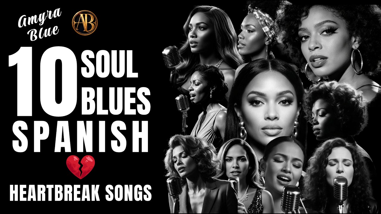 10 💔 Heartbreak Spanish Soul Blues Songs | Amyra Blue