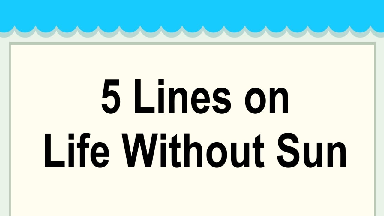 Life Without Sun Short 5 Lines in English || 5 Lines Essay on Life ...