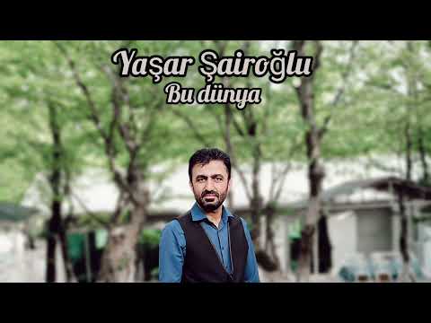 Yaşar Şairoğlu - Bu dünya