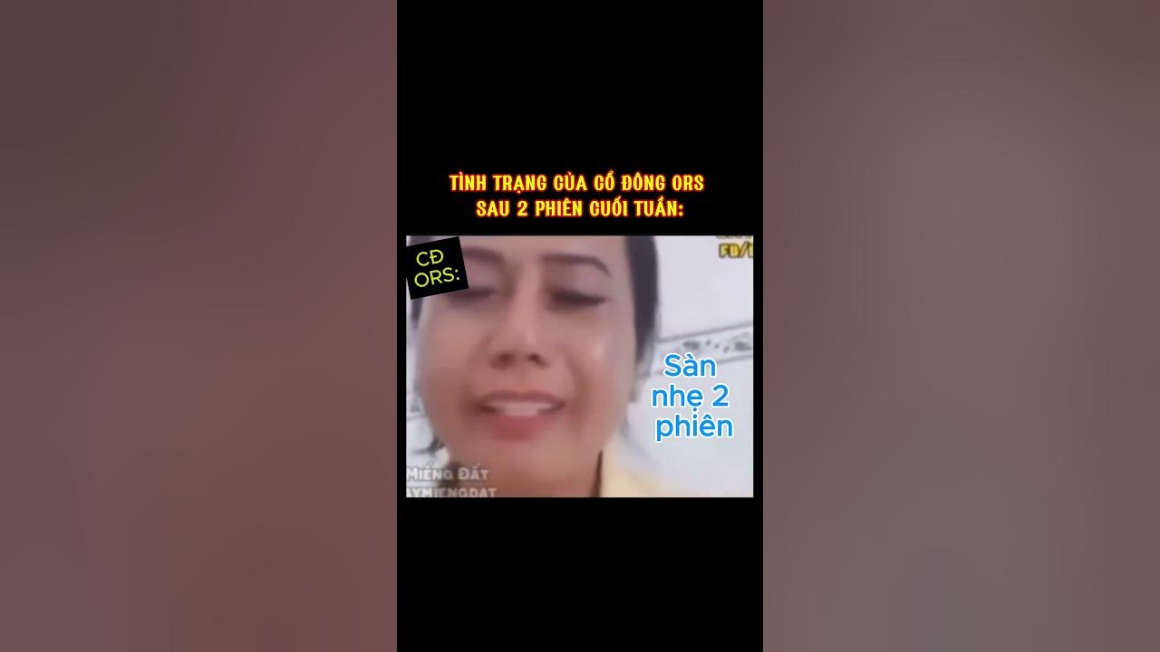 TÌNH TRẠNG HIỆN TẠI CỦA CỔ ĐÔNG ORS - YouTube