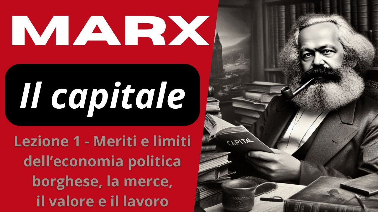 MARX - Il capitale - Lezione 1: la merce, il valore e il lavoro - YouTube
