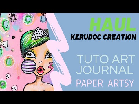 HAUL Kerudoc création + TUTO Art journal - YouTube
