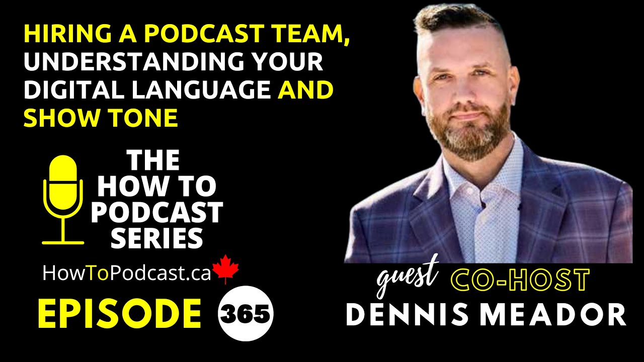 CO-HOST - Dennis Meador - Hiring A Podcast Team, Understanding Your ...