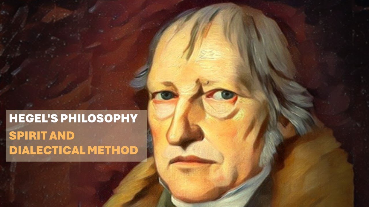 Hegel's Philosophy, Spirit and Dialectical Method - YouTube