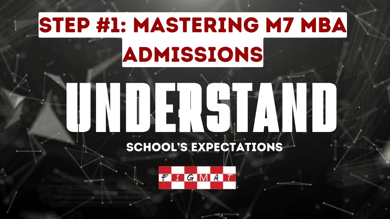 M7 MBA Admissions Secret #1 - Understand School's Expectations - YouTube