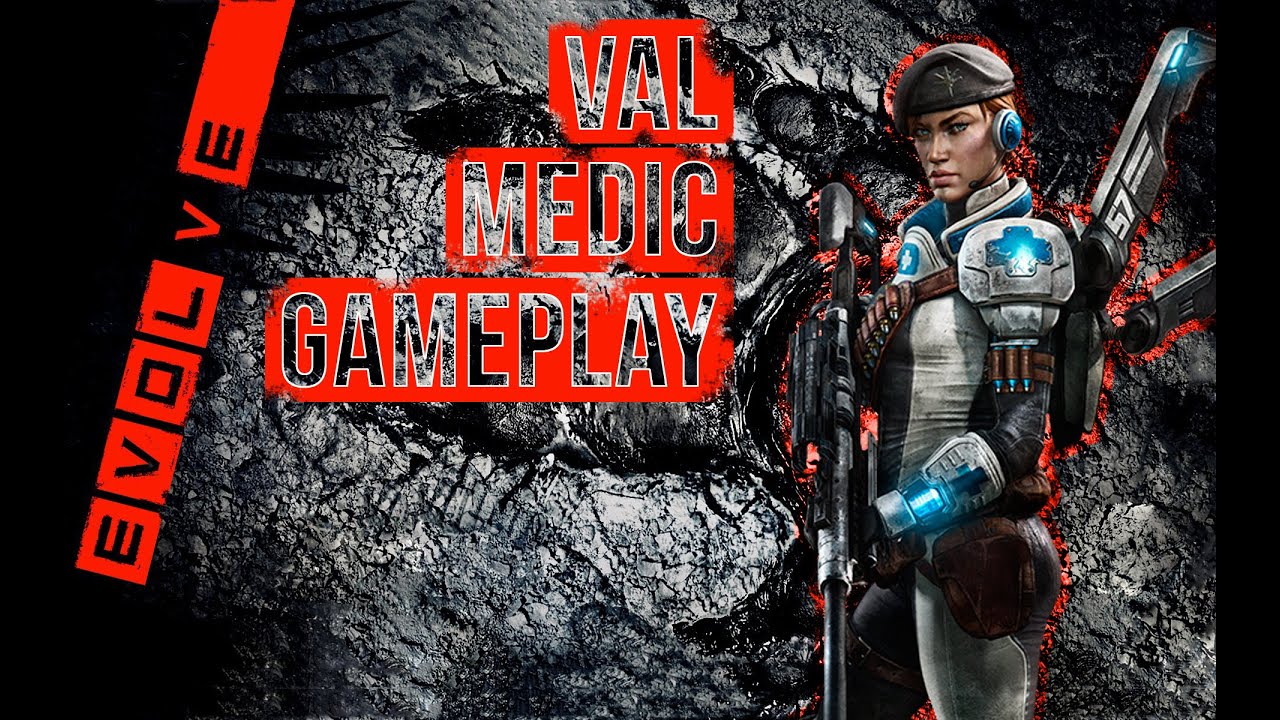 Medic Evolve Gameplay Walkthrough Val Youtube