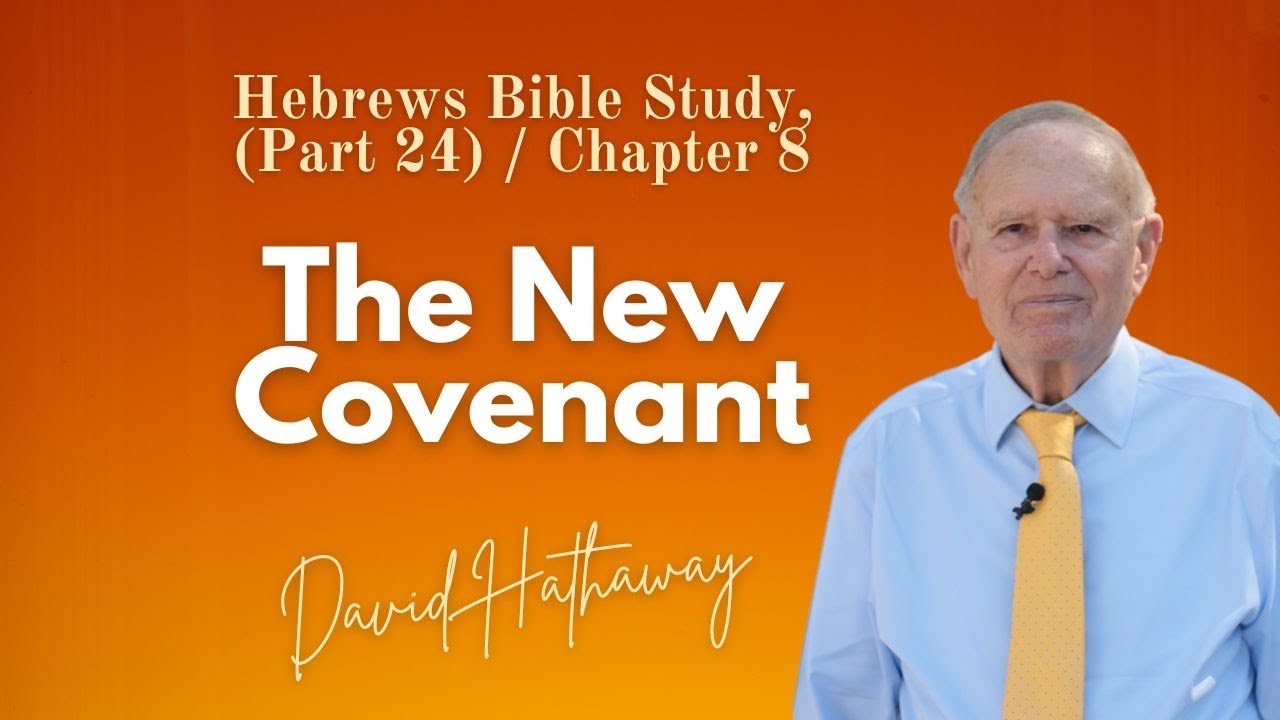 The New Covenant / Hebrews Bible Study (Part 24) / Chapter 8 - YouTube