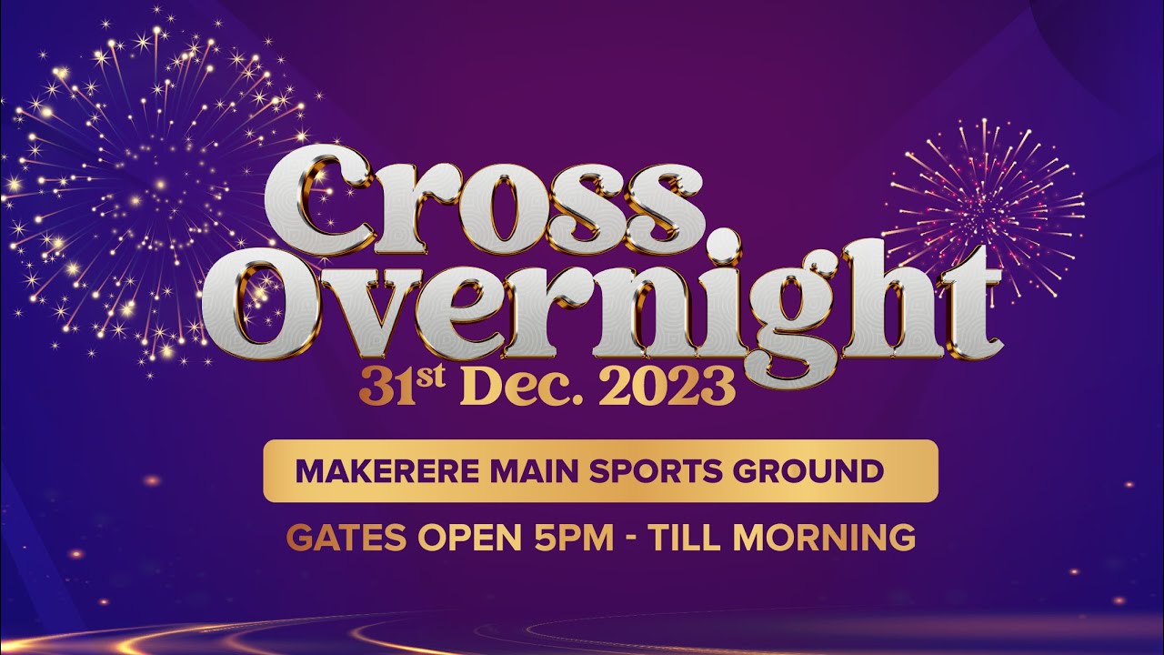 Cross Overnight on 31st Dec. 2023 | Makerere Full Gospel Church - YouTube