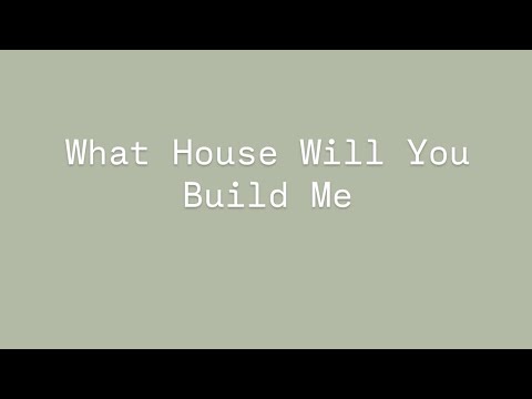 Song - What House Will You Build Me - YouTube