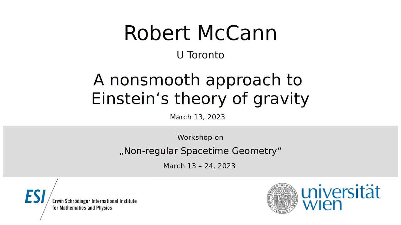 Robert McCann - A nonsmooth approach to Einstein‘s theory of gravity ...