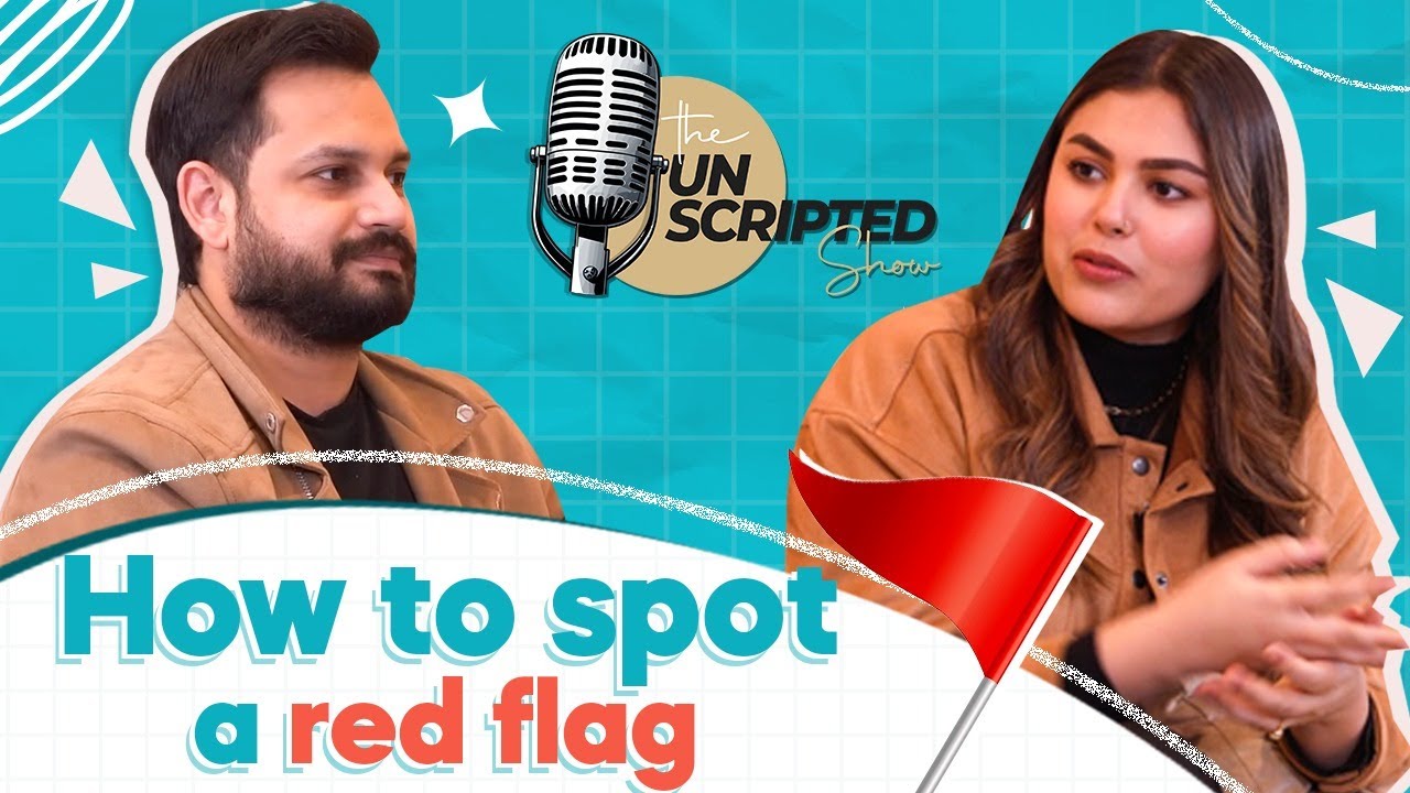 How To A Spot Red Flag? | The Unscripted Show | Episode 01 - YouTube