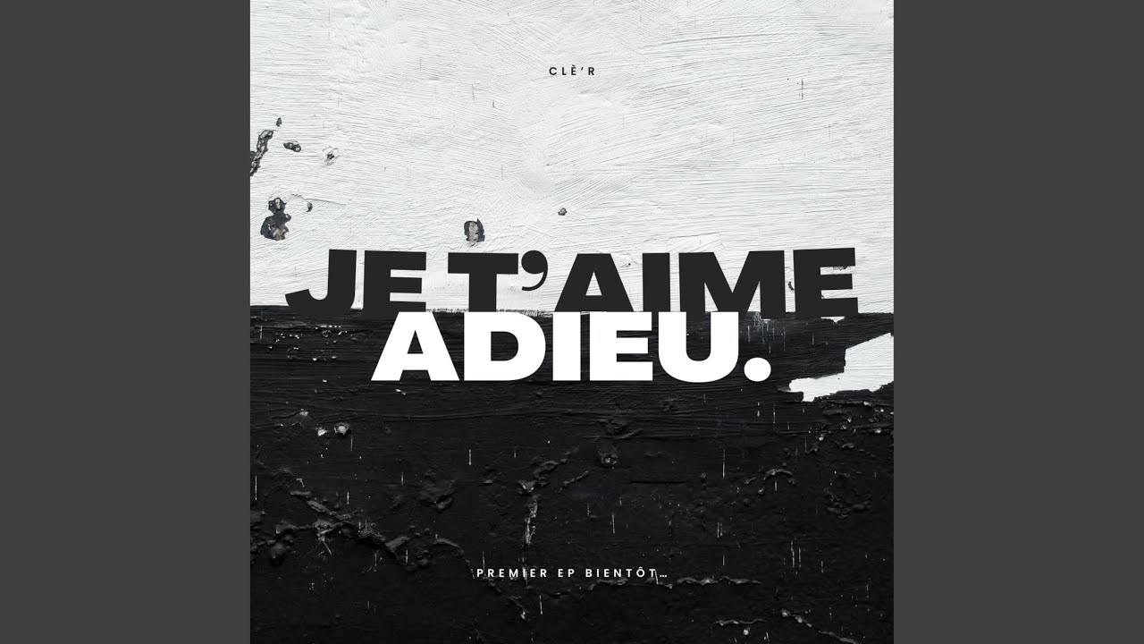 Je t'aime, adieu. - YouTube