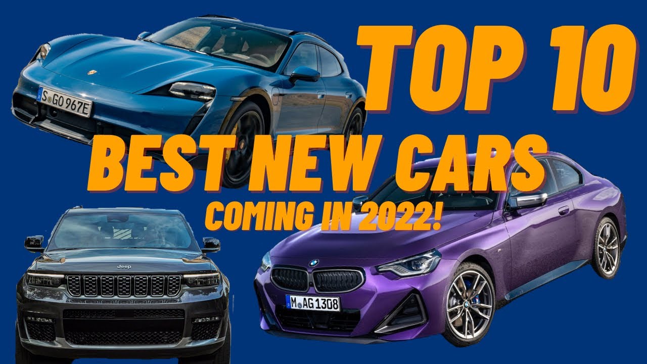 TOP 10 BEST NEW CARS COMING IN 2022! - YouTube
