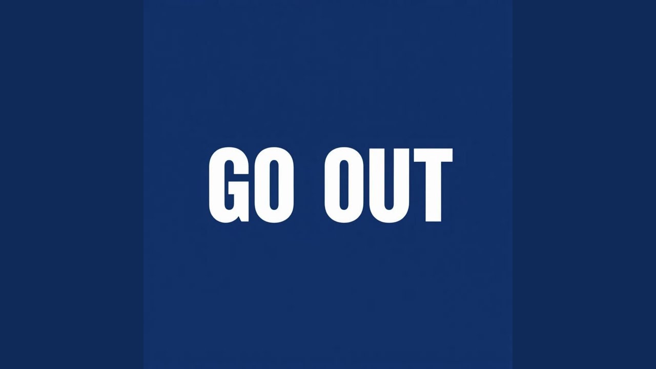 Go Out - YouTube