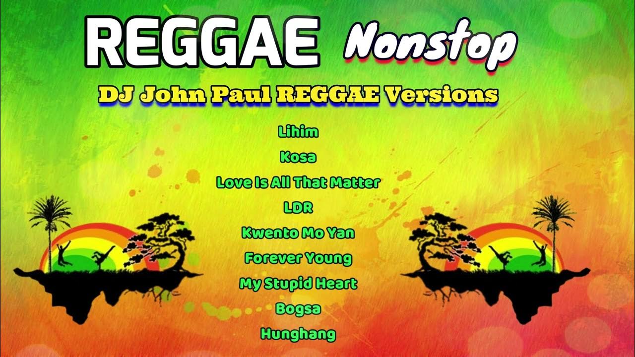 New Reggae Nonstop - DJ John Paul REGGAE Version - YouTube