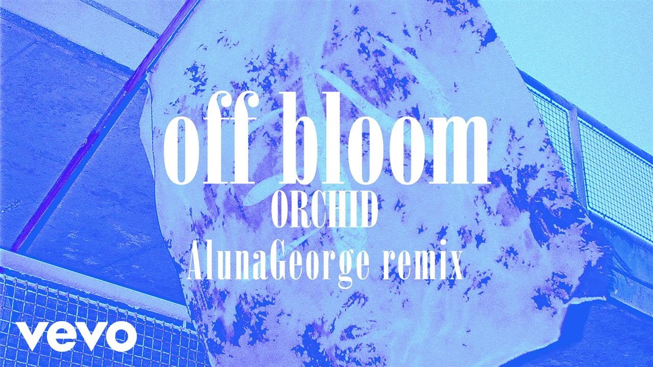 Off Bloom - Orchid (AlunaGeorge Remix) - YouTube