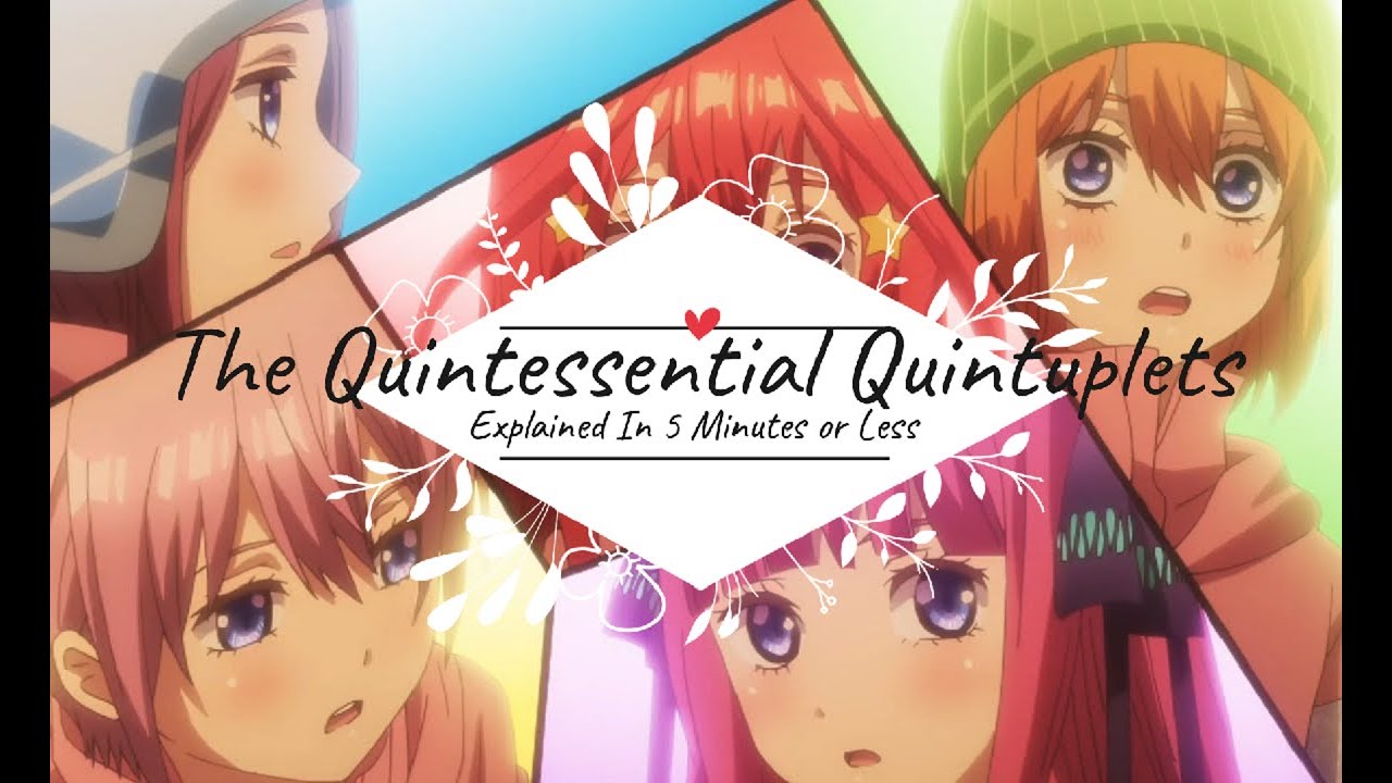 The Quintessential Quintuplets Explained In 5 Minutes or Less (Season 1 ...