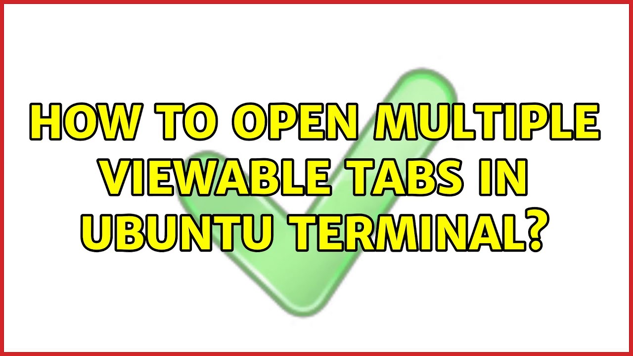 Ubuntu How To Open Multiple VIEWABLE Tabs In Ubuntu Terminal 2 Solutions YouTube ubuntu-how-to-open-multiple-viewable-tabs-in-ubuntu-terminal-2-solutions-youtube