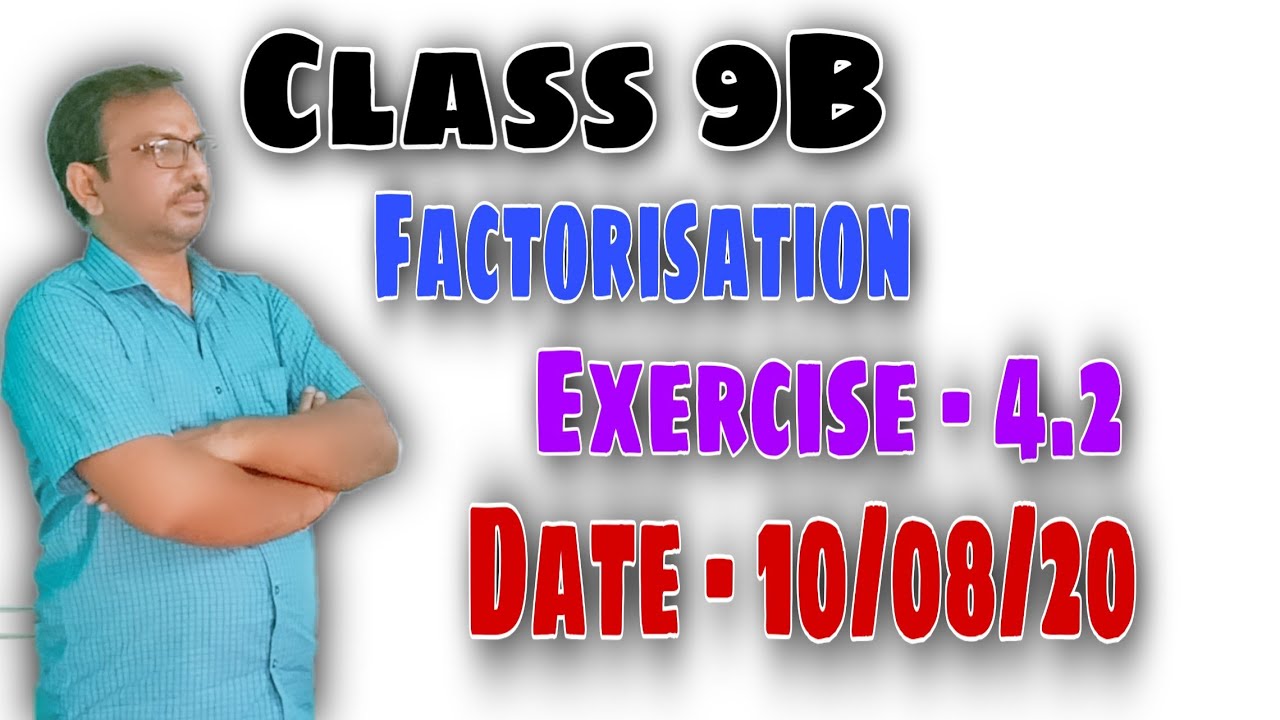 Class 9B/Ch. 4 Factorisation/Exercise - 4.2/10:08:20 - YouTube