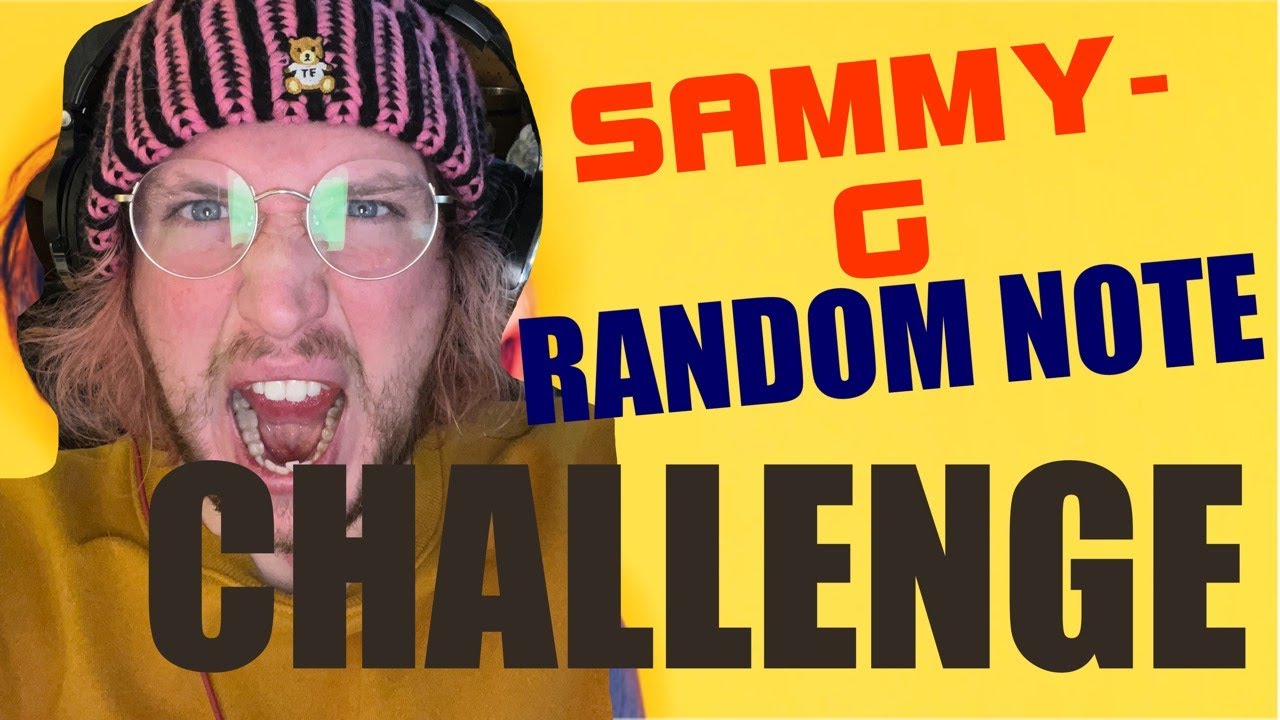 SAMMY G RANDOM NOTE CHALLENGE - YouTube