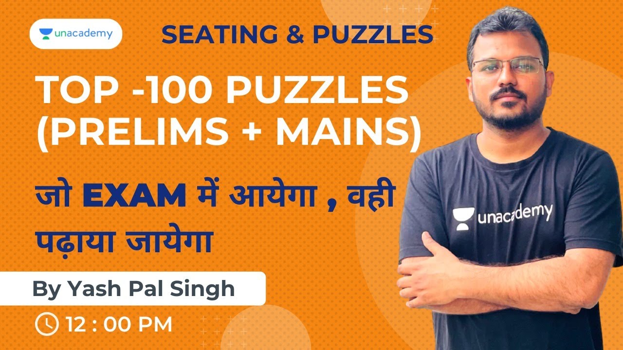 TOP -100 Puzzles (Prelims + Mains)-1|Seating & Puzzles ||Unacademy Bank Pro | Yash Pal Singh ...