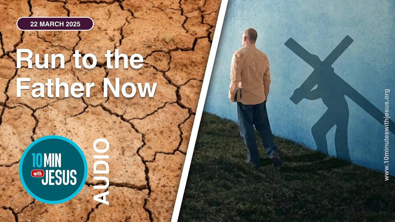 Run to the Father Now - March 22nd 2025 - YouTube